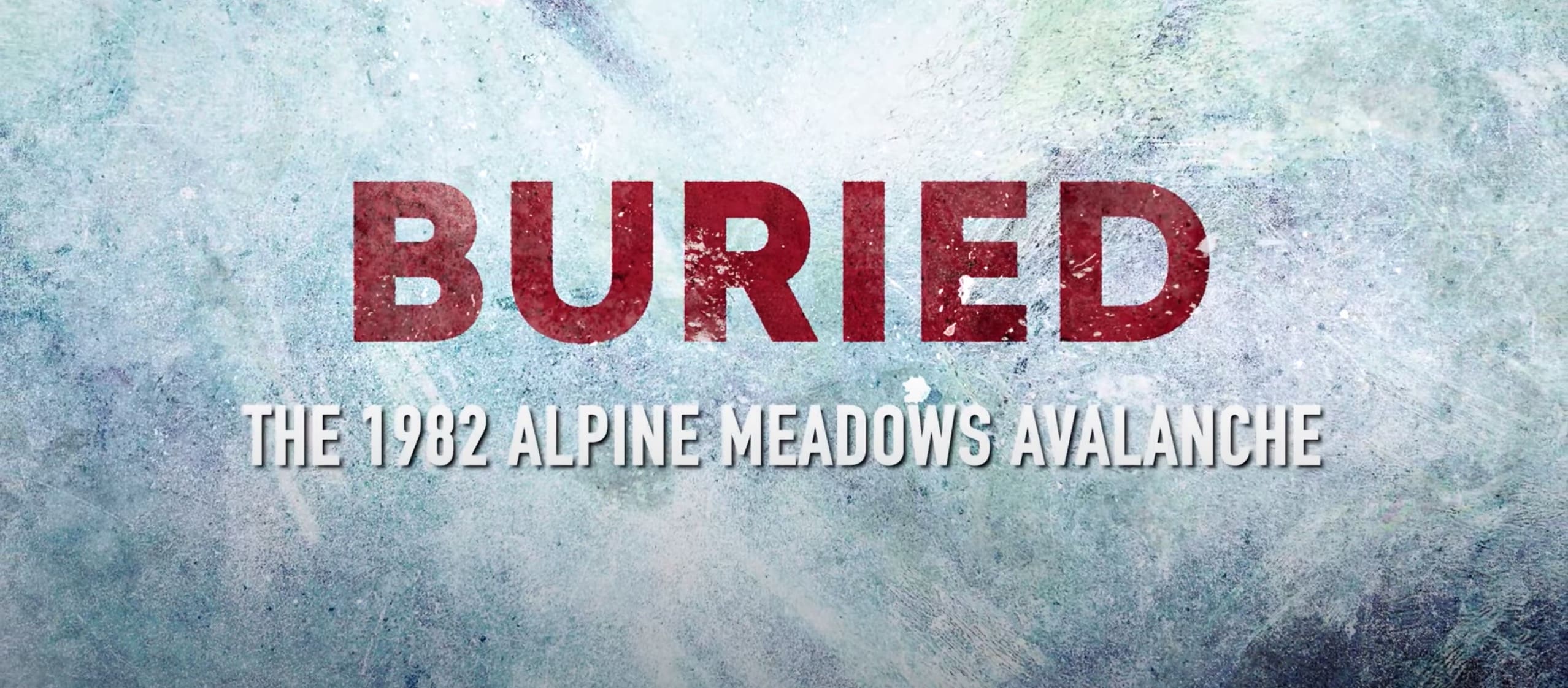 Alpine Meadows Avalanche Documentary Is Now Playing In Theaters!